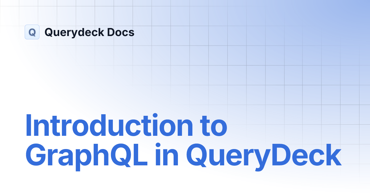 Introduction to GraphQL in QueryDeck | Querydeck Docs