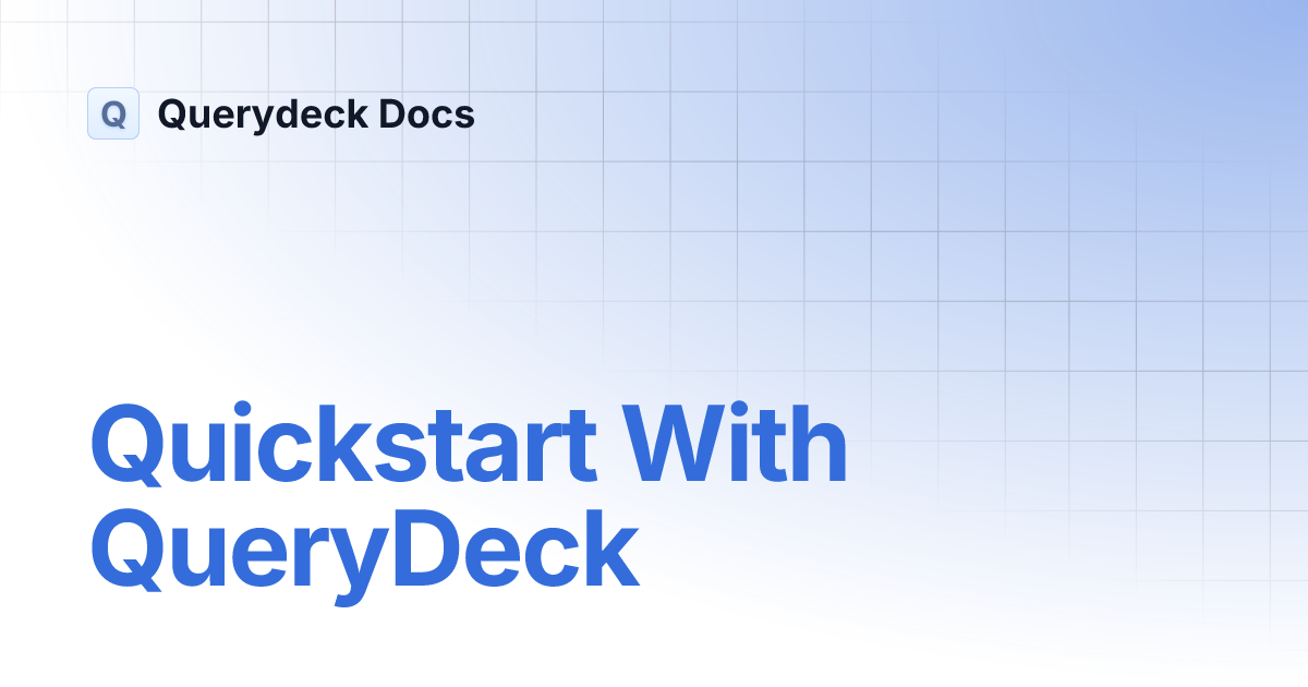Quickstart With QueryDeck | Querydeck Docs